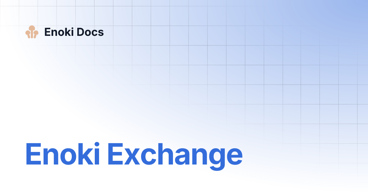 Enoki Exchange | Enoki Docs